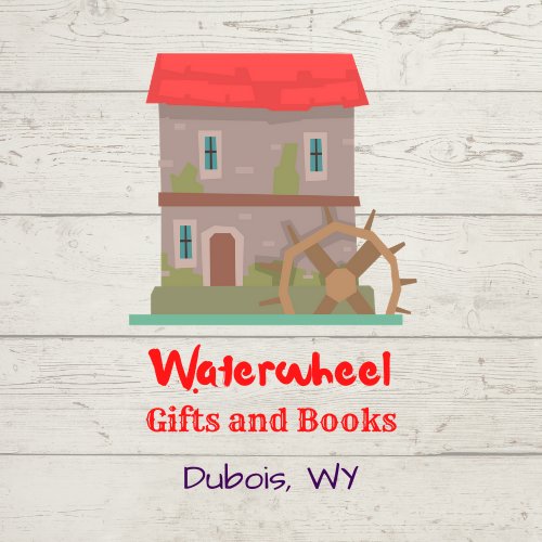 Waterwheel Gifts and Books - Shop Wyoming